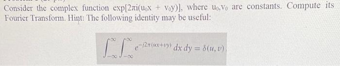 Solved Consider the complex function exp[2πi(u0x+v0y)], | Chegg.com