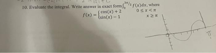 Solved 10. Evaluate the integral. Write answer in exact form | Chegg.com