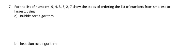 Solved 7. For the list of numbers: 9, 4, 3, 6, 2, 7 show the | Chegg.com