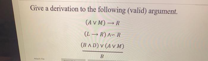 Solved Give a derivation to the following (valid argument. | Chegg.com