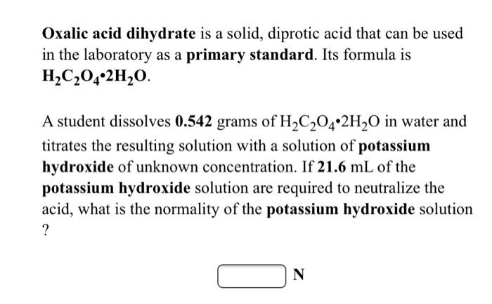 Solved Oxalic acid dihydrate is a solid, diprotic acid that | Chegg.com
