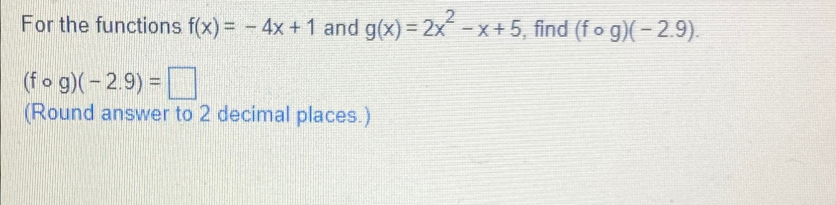 Solved For the functions f(x)=-4x+1 ﻿and g(x)=2x2-x+5, ﻿find | Chegg.com