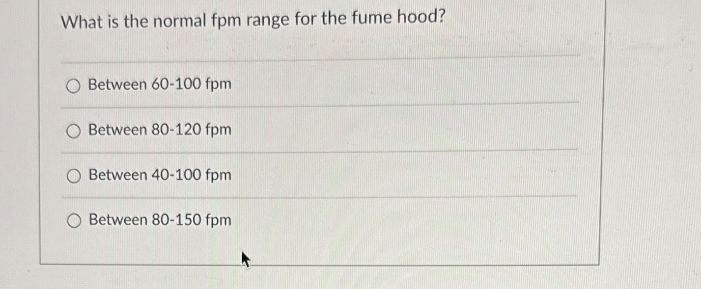 Solved What is the normal fpm range for the fume | Chegg.com