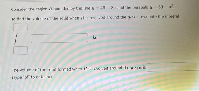 Solved Consider the region R bounded by the line y=45−8x and | Chegg.com