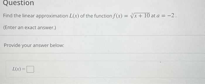 Solved Find the linear approximation L(x) of the function | Chegg.com