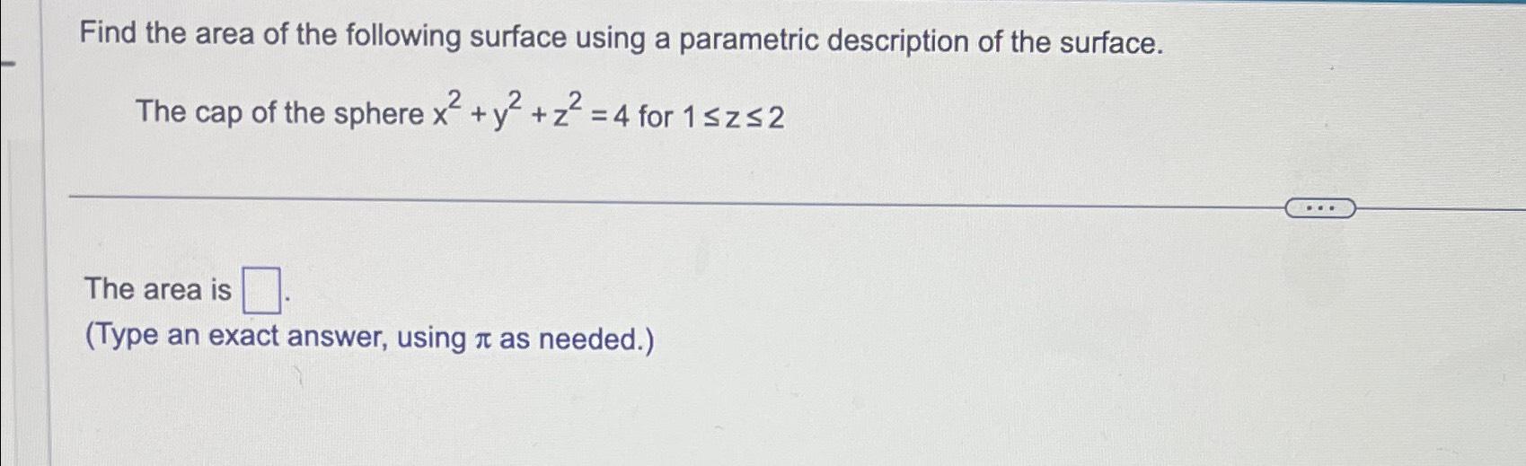 Solved Find the area of the following surface using a | Chegg.com