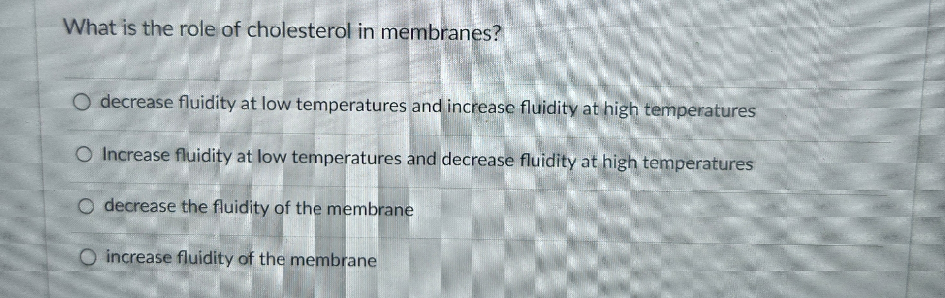 Solved What is the role of cholesterol in membranes?decrease | Chegg.com