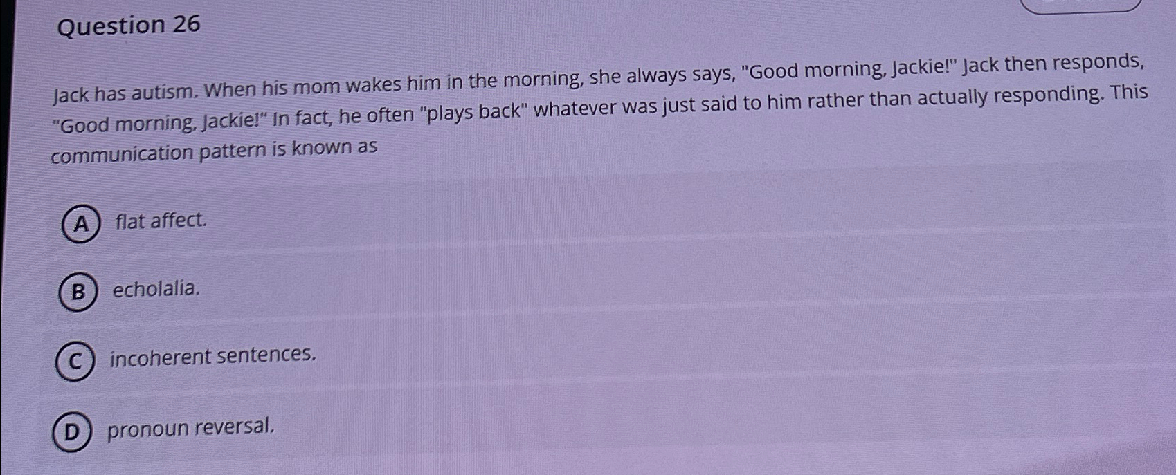 Solved Question 26Jack has autism. When his mom wakes him in | Chegg.com