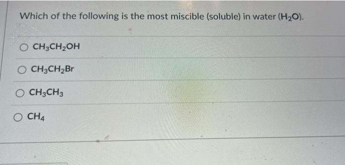 Solved Which of the following is the most miscible (soluble) | Chegg.com