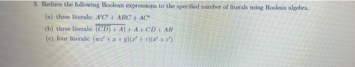 Solved 3. Reduce the following Boolean expressions to the | Chegg.com