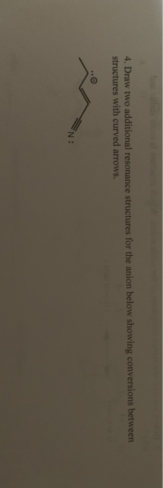 Solved 4. Draw two additional resonance structures for the | Chegg.com