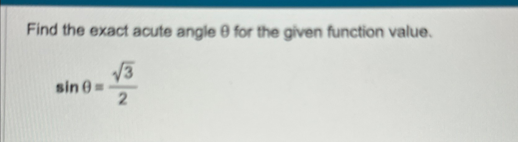 Solved Find the exact acute angle θ ﻿for the given function | Chegg.com