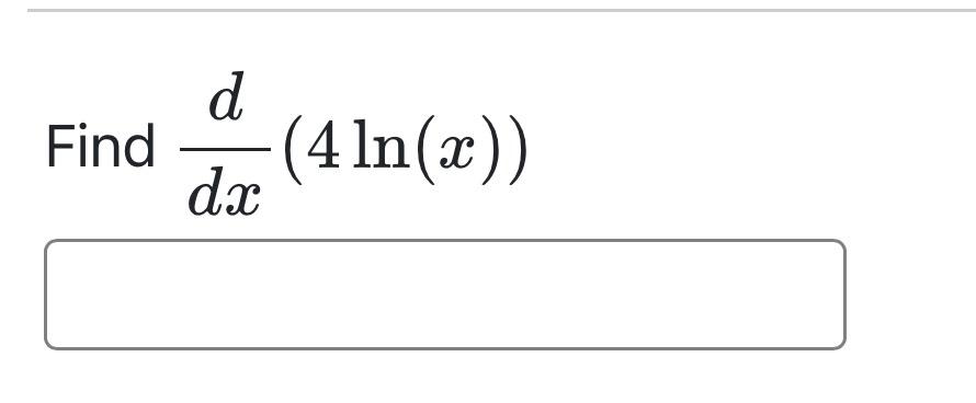 Solved Find ddx(4ln(x)) | Chegg.com