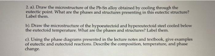 Solved 2. a). Draw the microstructure of the Pb−Sn alloy | Chegg.com