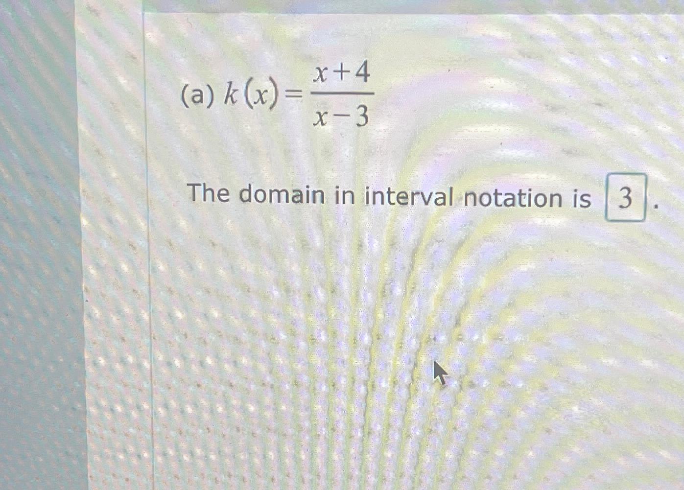 Solved k(x)=x+4x-3The domain in interval notation is | Chegg.com