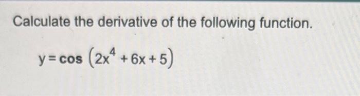 Solved Calculate the derivative of the following function. | Chegg.com