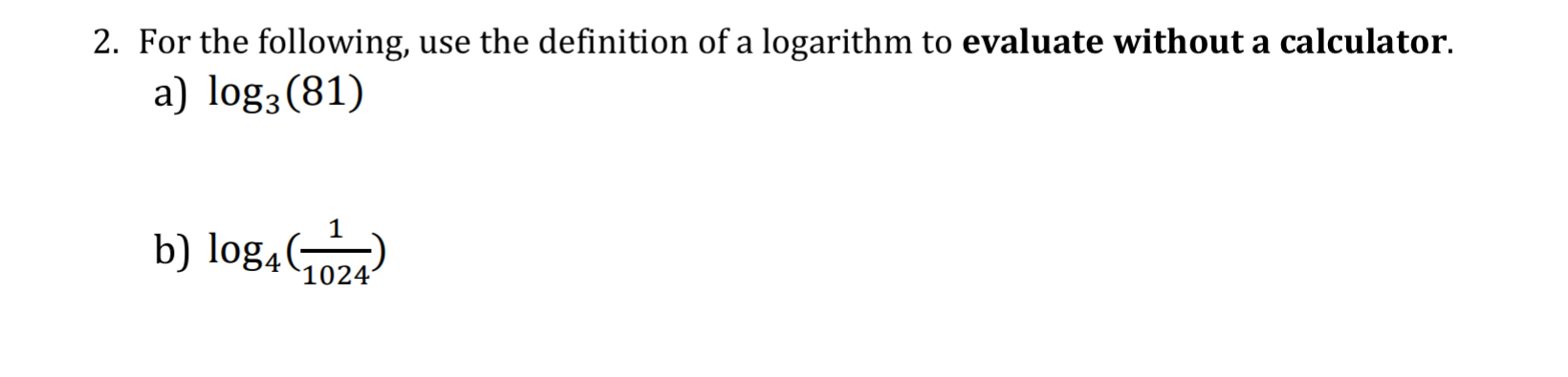 Solved For the following, use the definition of a logarithm | Chegg.com
