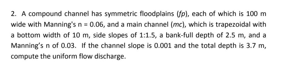 Solved 2. A compound channel has symmetric floodplains (fp), | Chegg.com