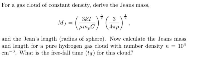 Solved For a gas cloud of constant density, derive the Jeans | Chegg.com
