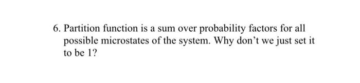 Solved 6. Partition function is a sum over probability | Chegg.com