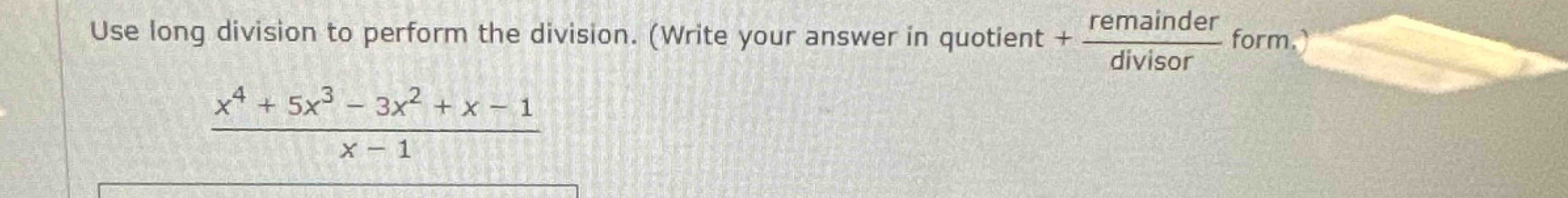 Solved Use long division to perform the division. (Write | Chegg.com