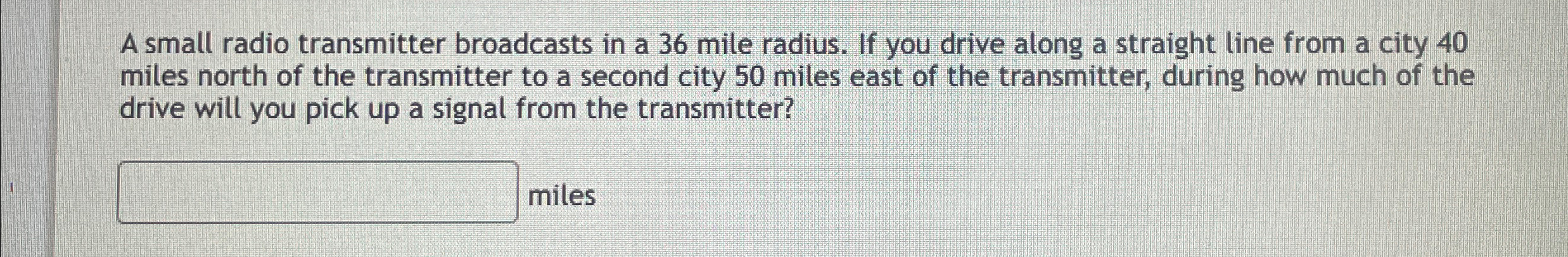 Solved A small radio transmitter broadcasts in a 36 ﻿mile | Chegg.com