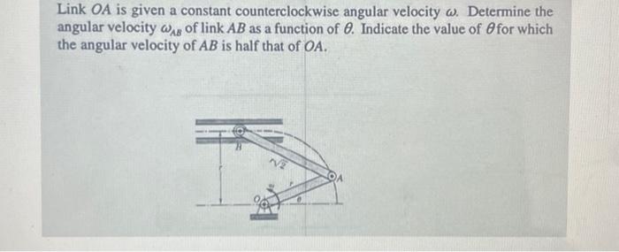 Solved Link Oa Is Given A Constant Counterclockwise Angular 
