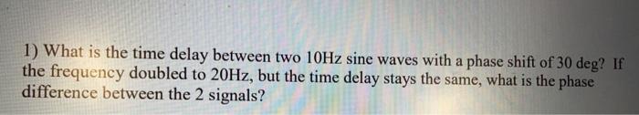 Solved 1) What is the time delay between two 10Hz sine waves | Chegg.com