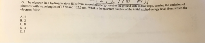 Solved 29 The Electron In A Hydrogen Atom Falls From An