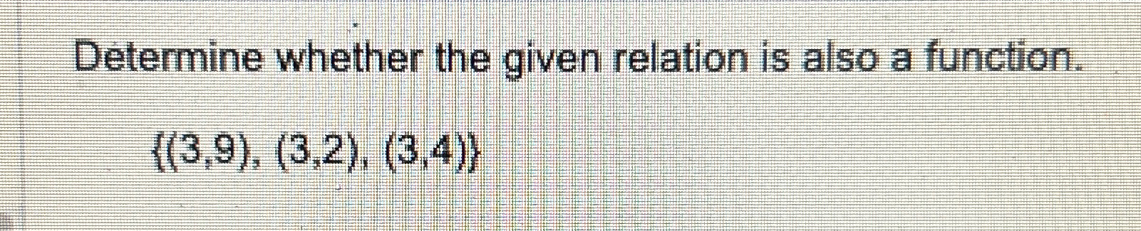 Solved Determine whether the given relation is also a | Chegg.com