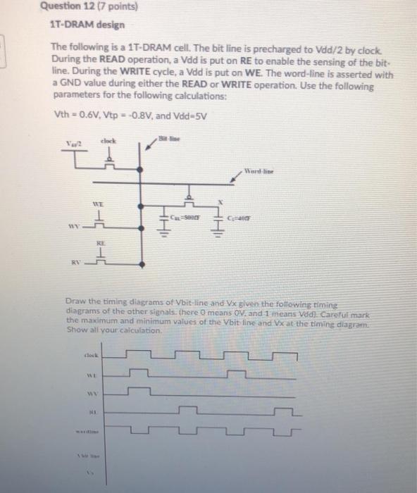 Solved Question 12 (7 points) 1T-DRAM design The following | Chegg.com