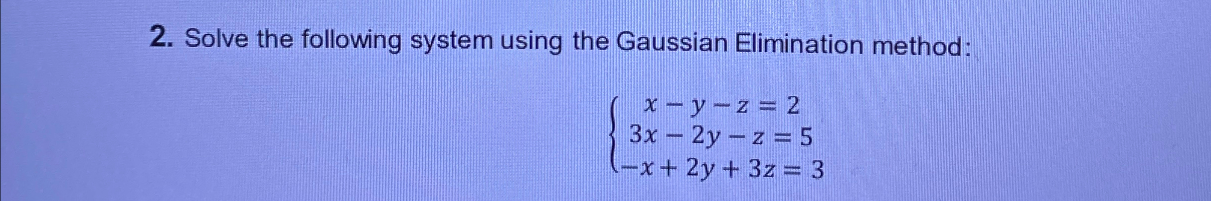 Solved Solve the following system using the Gaussian | Chegg.com