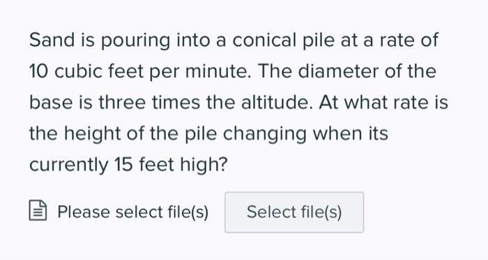 Solved Sand is pouring into a conical pile at a rate of 10 | Chegg.com