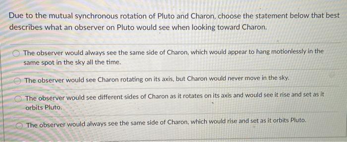 Solved Due to the mutual synchronous rotation of Pluto and | Chegg.com