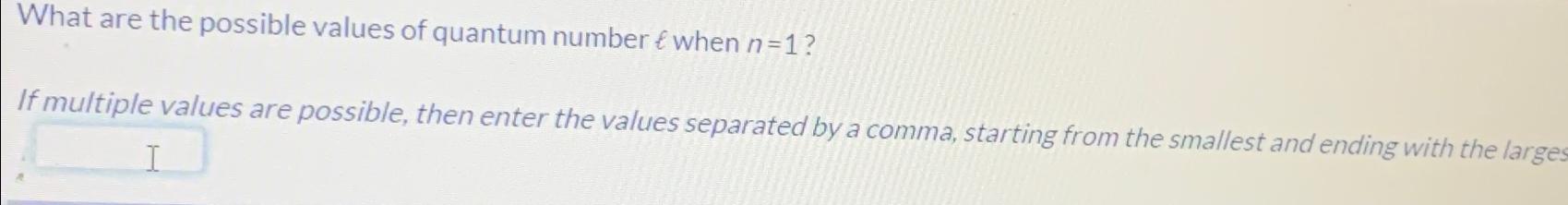 Solved What are the possible values of quantum number l | Chegg.com