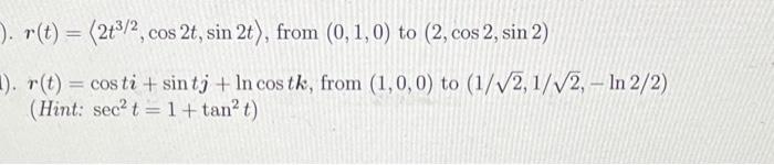 Solved r(t)= 2t3/2,cos2t,sin2t , from (0,1,0) to | Chegg.com