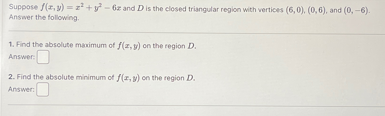 Solved Suppose f(x,y)=x2+y2-6x ﻿and D ﻿is the closed | Chegg.com