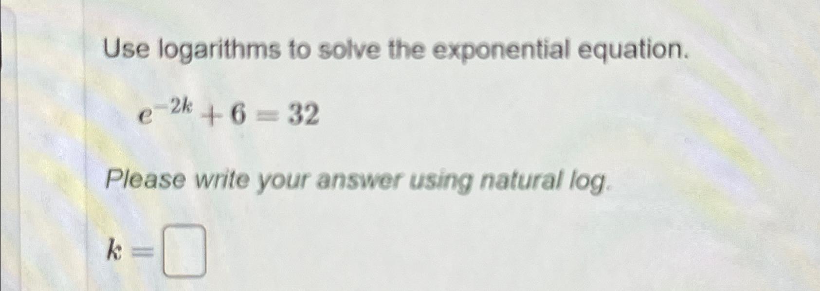 Solved Use logarithms to solve the exponential | Chegg.com