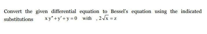 Solved Convert the given differential equation to Bessel's | Chegg.com