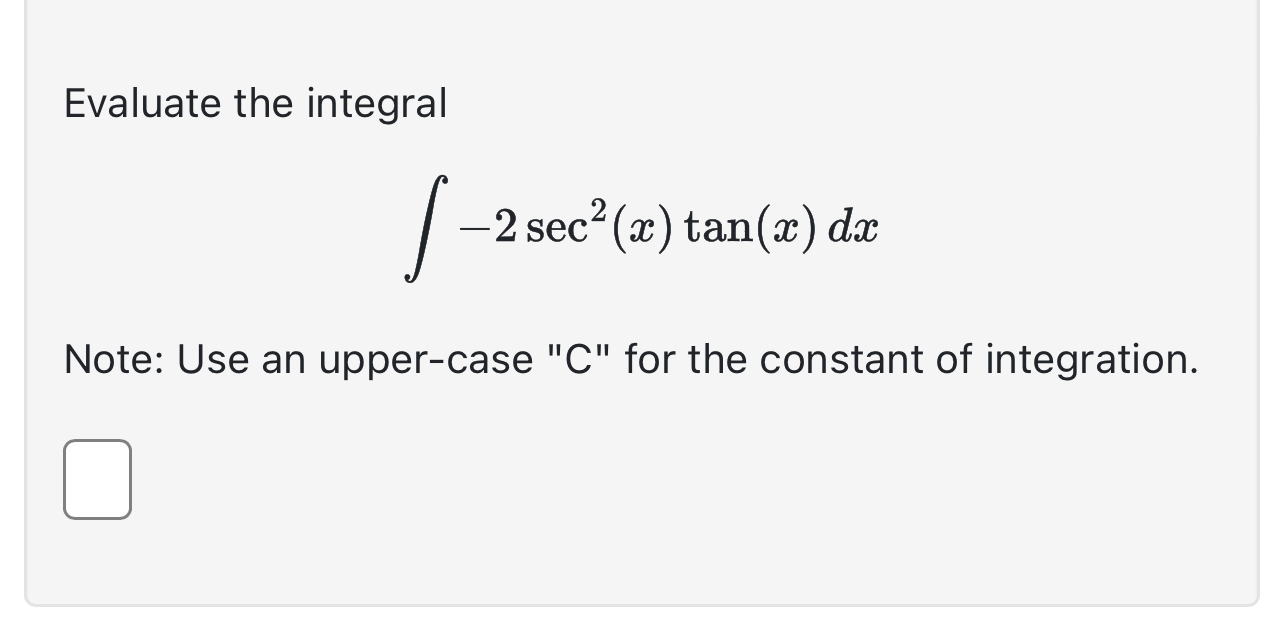 Solved Evaluate the integral∫﻿﻿-2sec2(x)tan(x)dxNote: Use an | Chegg.com