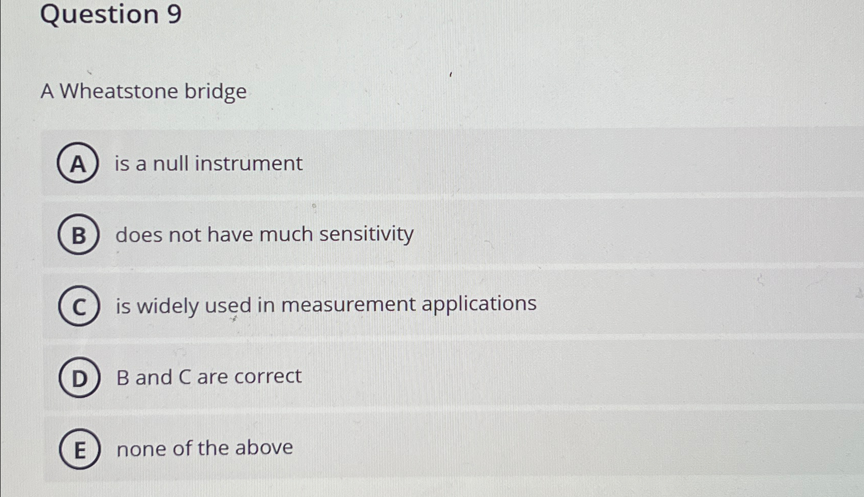 Solved Question 9A Wheatstone bridgeis a null instrumentdoes | Chegg.com