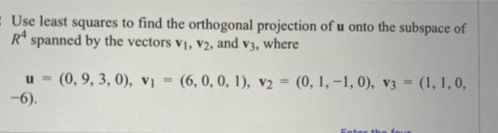 Solved Use least squares to find the orthogonal projection | Chegg.com