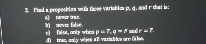 Solved 2. Find a proposition with three variables p,q, and r | Chegg.com
