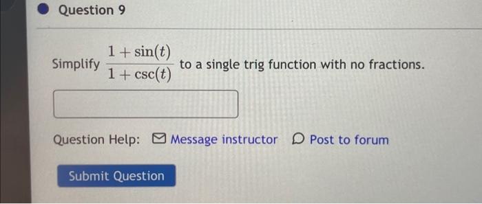 Solved Question 9 Simplify 1 + sin(t) 1 + csc(t) to a single | Chegg.com