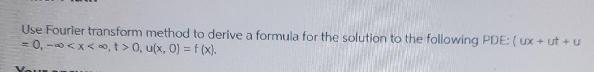 Solved Use Fourier transform method to derive a formula for | Chegg.com