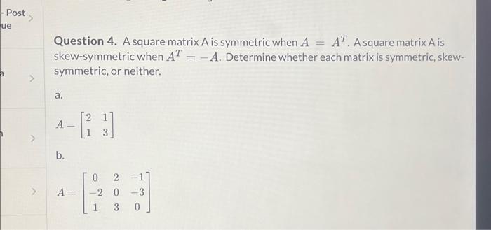 Solved - Post ue Question 4. A square matrix A is symmetric | Chegg.com