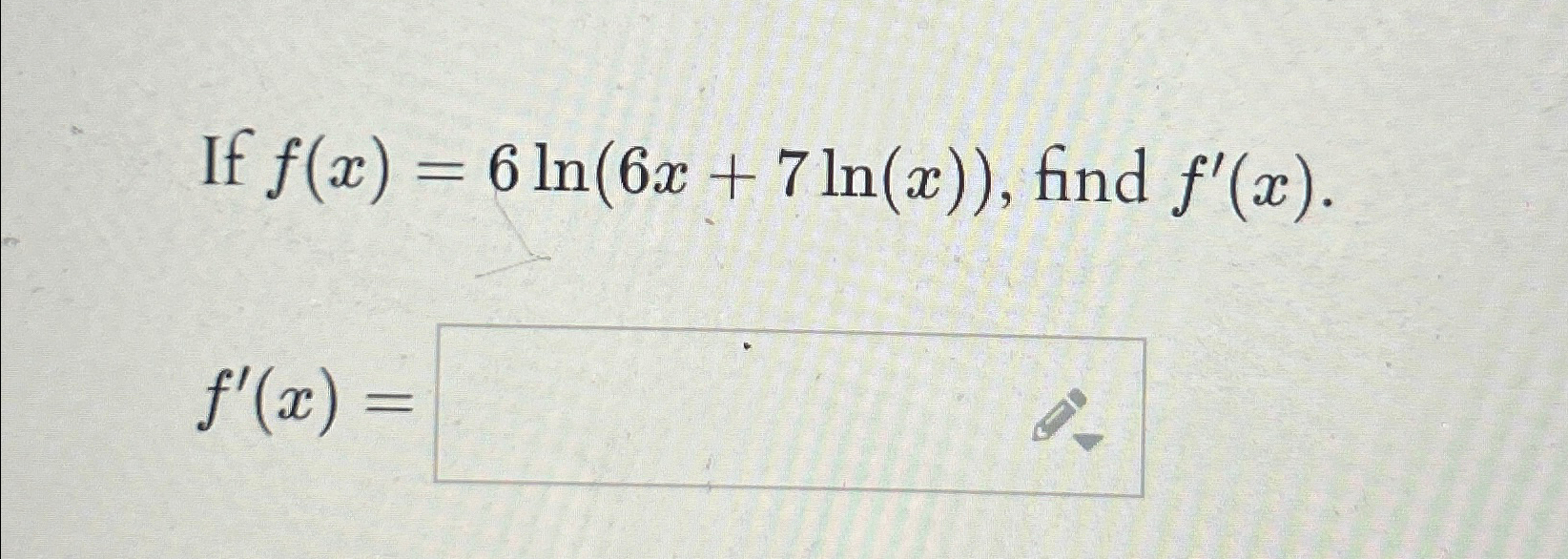 Solved If f(x)=6ln(6x+7ln(x)), ﻿find f'(x).f'(x)= | Chegg.com