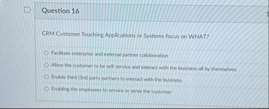 Solved Question 16CRM Customer Touching Applications or | Chegg.com