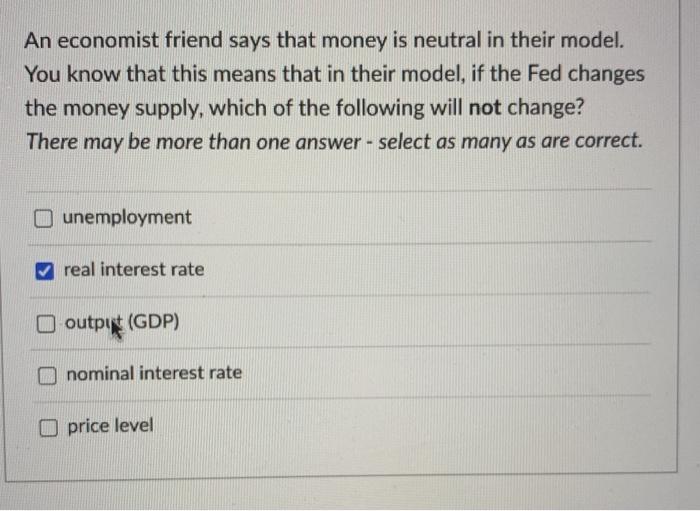 Solved An economist friend says that money is neutral in | Chegg.com
