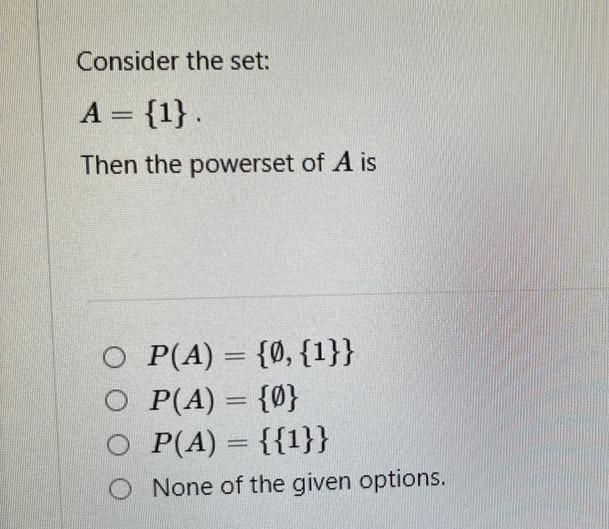 Solved Consider the set:A={1}. ﻿Then the powerset of A | Chegg.com